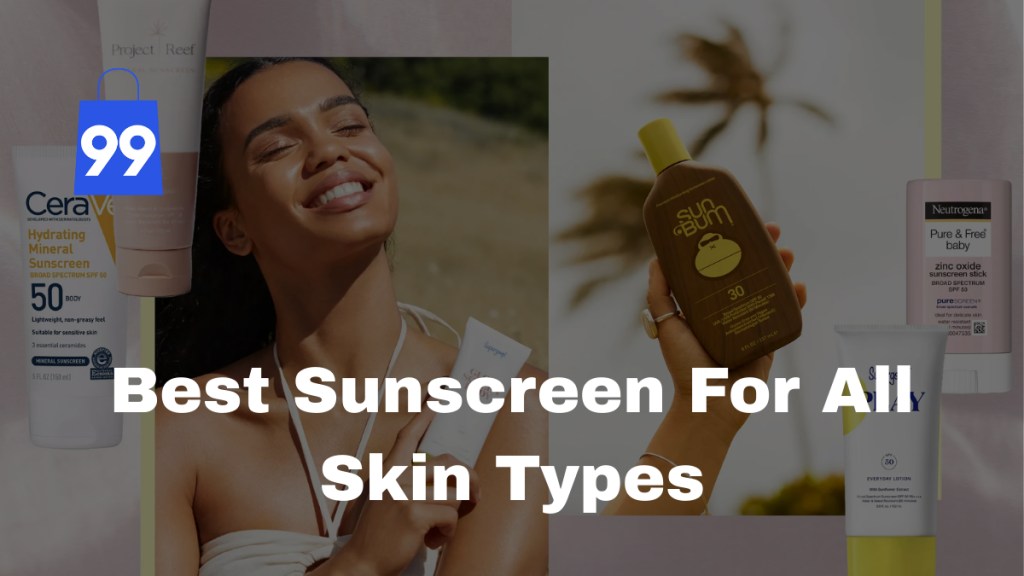 Best Sunscreen For All Skin Types
