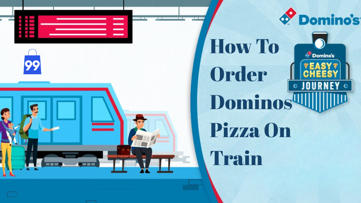 Order Domino’s Pizza on Train – Step-by-Step Guide